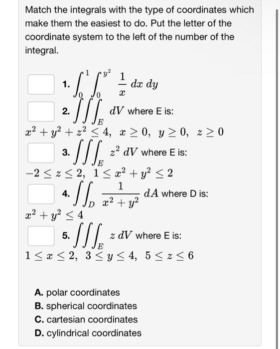 Solved Match the integrals with the type of coordinates | Chegg.com
