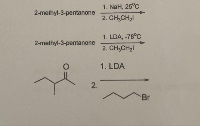 Solved 2-methyl-3-pentanone 1. NaH,25∘C 2. CH3CH2I | Chegg.com