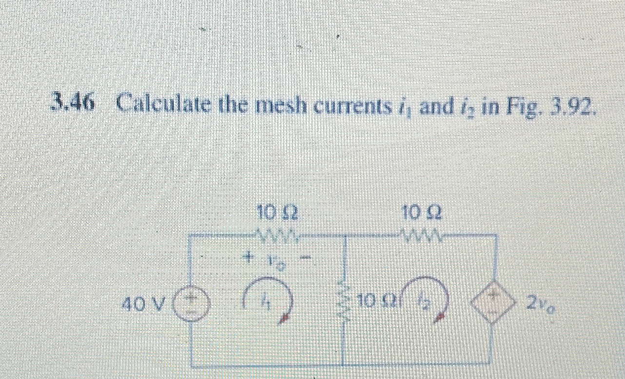 3.46 ﻿Calculate the mesh currents i1 ﻿and i2 ﻿in Fig. | Chegg.com