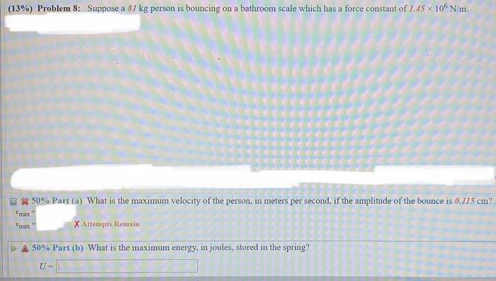 Solved (13\%) Problem 8: Suppose a 81 kg person is bouncing | Chegg.com Solved (13\%) Problem 8: Suppose a 81 kg person is bouncing | Chegg.com