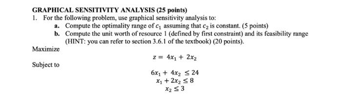 Solved GRAPHICAL SENSITIVITY ANALYSIS (25 points) 1. For the | Chegg.com