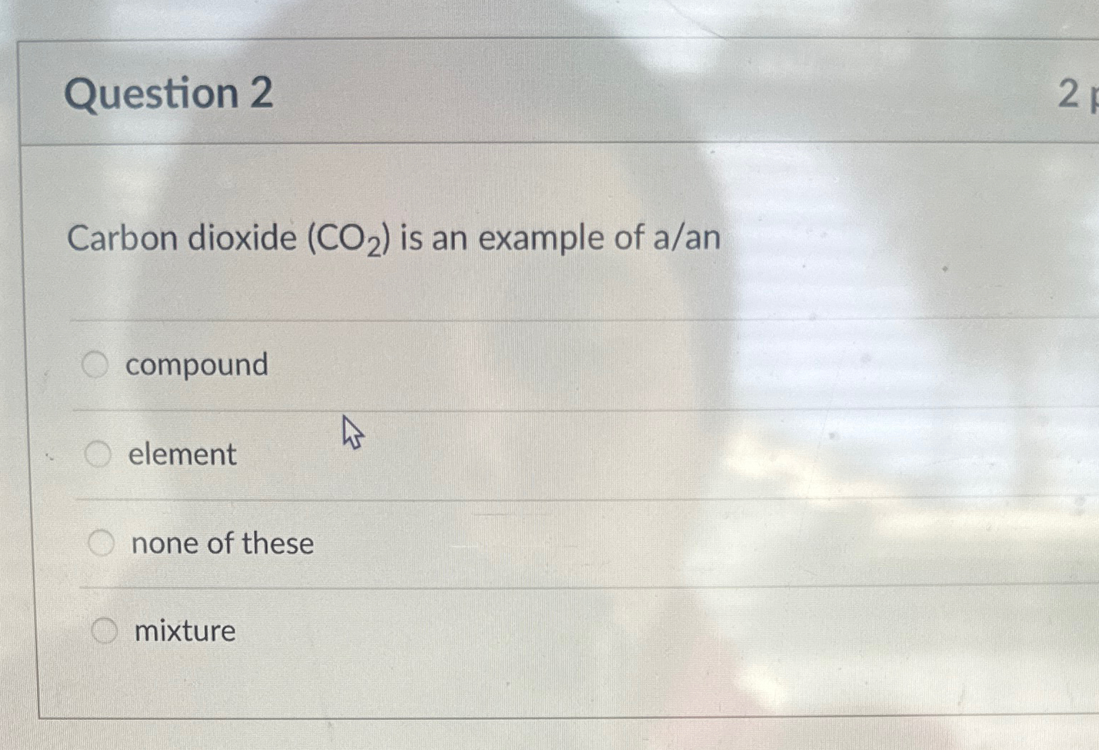 Solved Question 2 ﻿Carbon dioxide (CO2) ﻿is an example of | Chegg.com