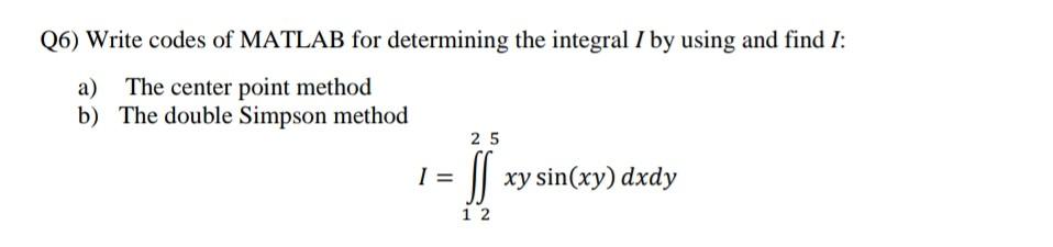 Solved Q6) Write codes of MATLAB for determining the | Chegg.com