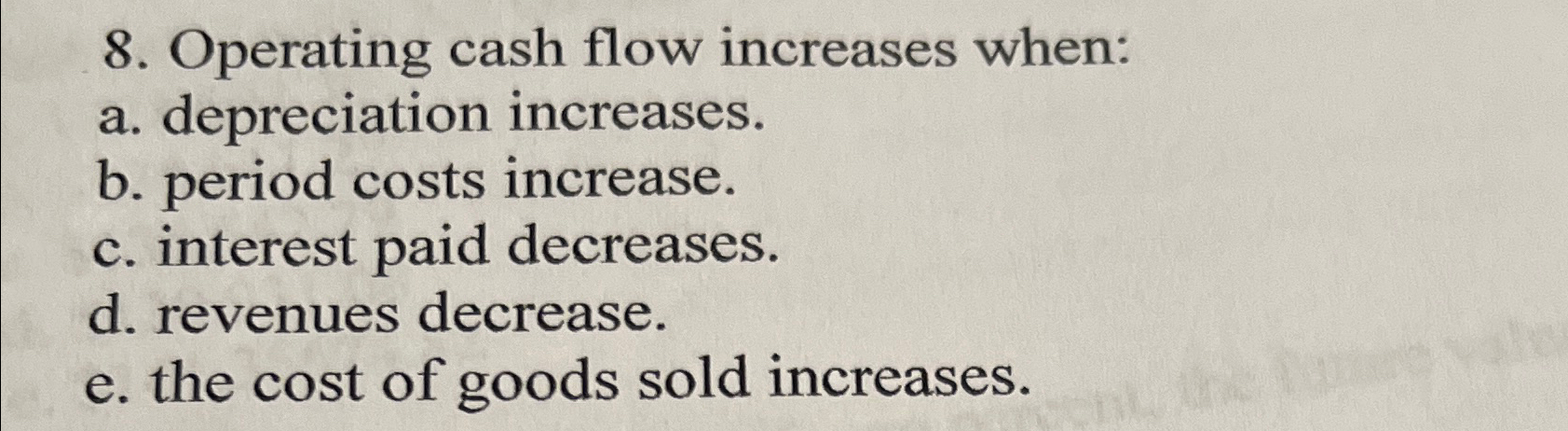 Solved Operating cash flow increases when:a. ﻿depreciation | Chegg.com