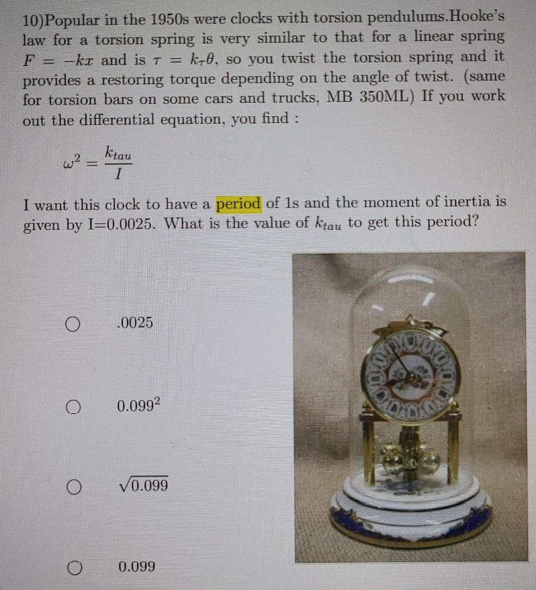 Solved 10)Popular in the 1950s were clocks with torsion | Chegg.com