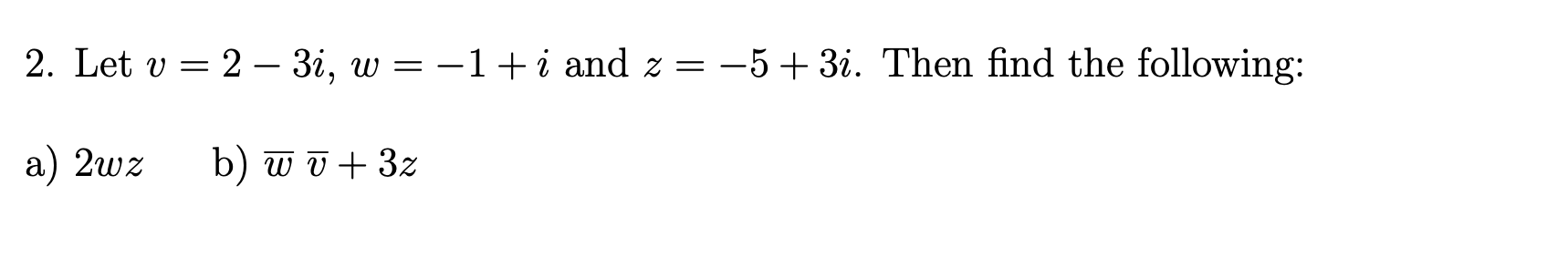 Solved Let v=2-3i,w=-1+i and z=-5+3i. ﻿Then find the | Chegg.com