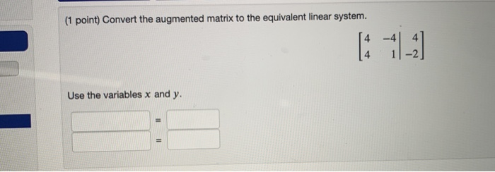 Solved (1 point) Convert the augmented matrix to the | Chegg.com
