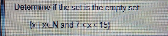 Solved Determine if the set is the empty set. {x | XEN and 7 | Chegg.com