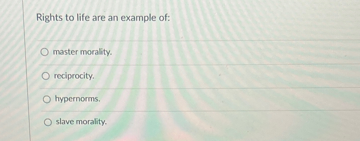 Solved Rights to life are an example of:master | Chegg.com