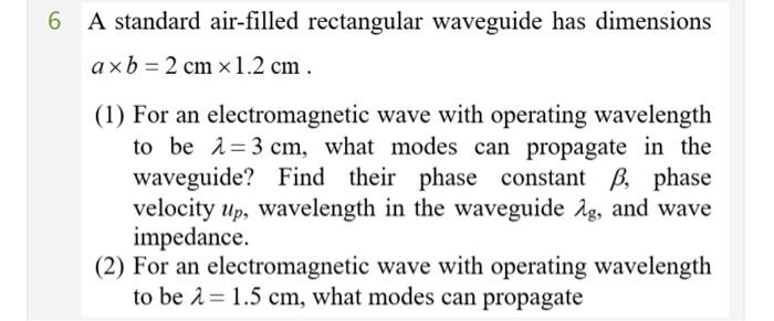 Solved 6 A standard air-filled rectangular waveguide has | Chegg.com