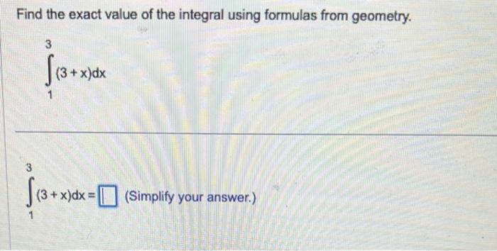 Solved Find the exact value of the integral using formulas | Chegg.com