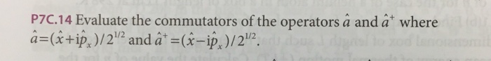 Solved P7C.14 Evaluate the commutators of the operators â | Chegg.com