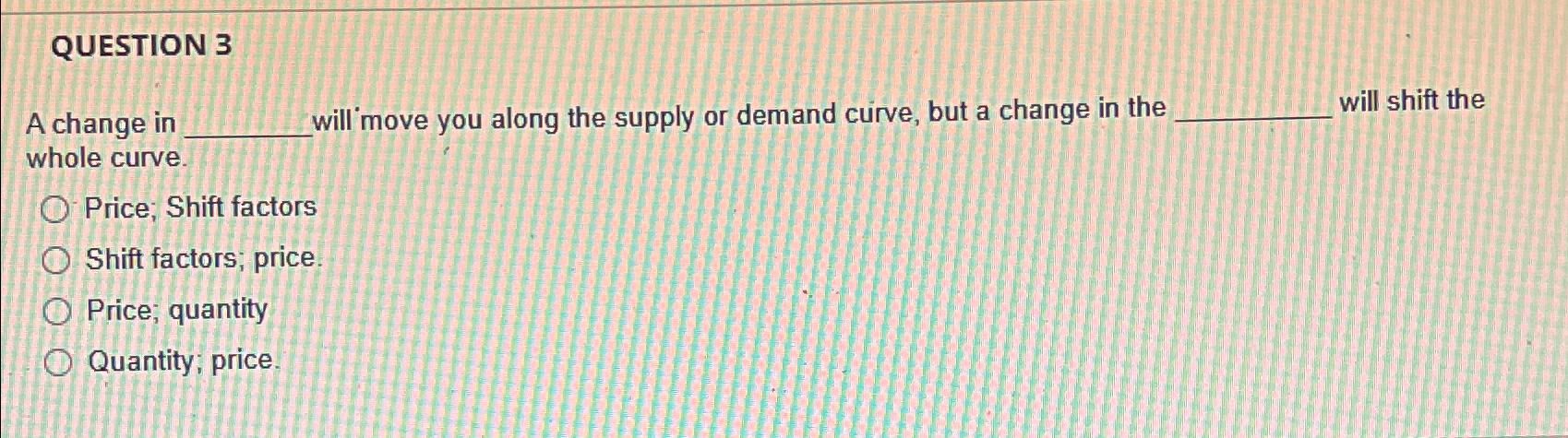 Solved QUESTION 3A change in fill move you along the supply | Chegg.com