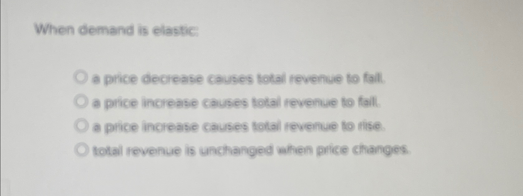 Solved When demand is elastica price decrease causes total | Chegg.com