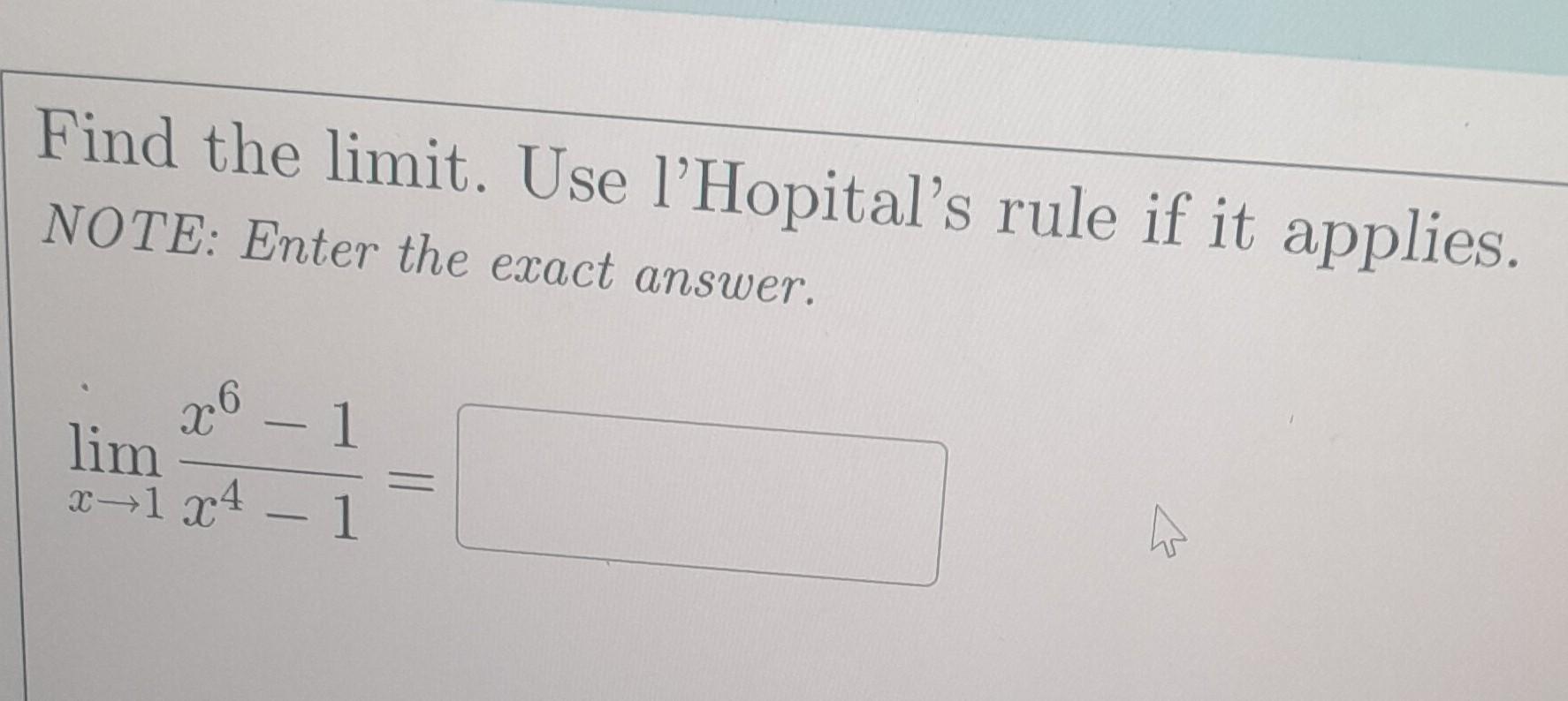 Solved Find the limit. Use l'Hopital's rule if it applies. | Chegg.com