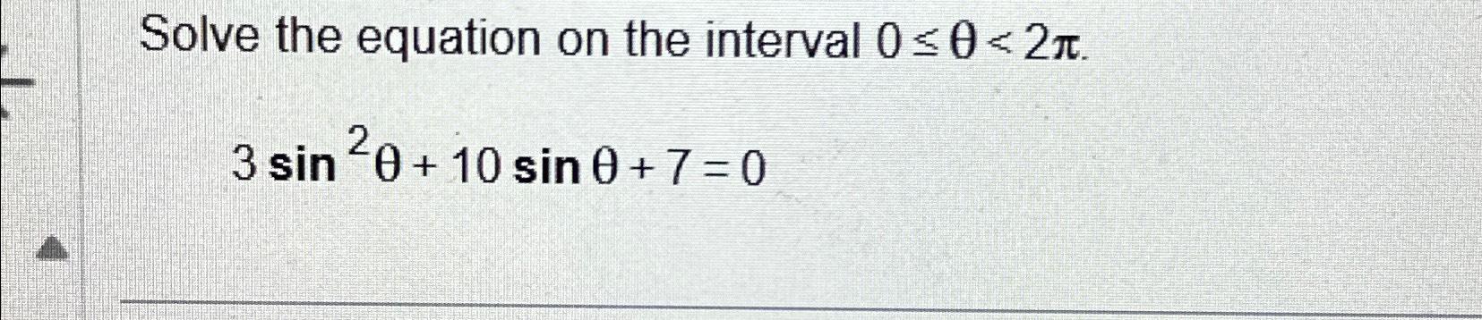 Solved Solve the equation on the interval | Chegg.com