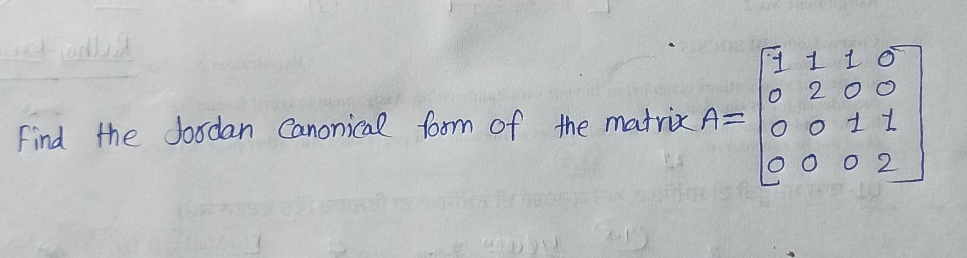 Solved Find the Jordan Canonical form of the matrix | Chegg.com