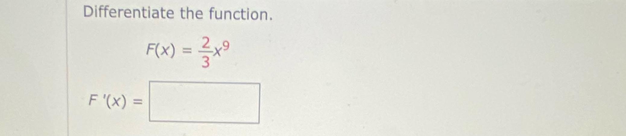 Solved Differentiate the function.F(x)=23x9F'(x)= | Chegg.com