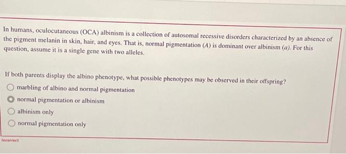 Solved In humans, oculocutaneous (OCA) albinism is a | Chegg.com
