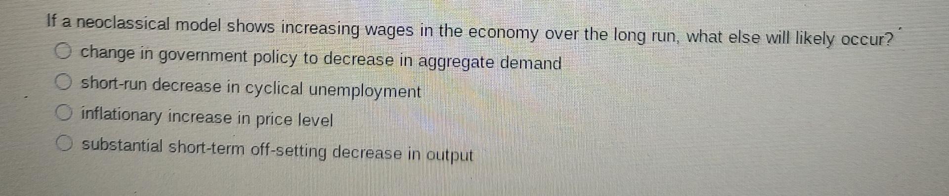 Solved If a neoclassical model shows increasing wages in the | Chegg.com