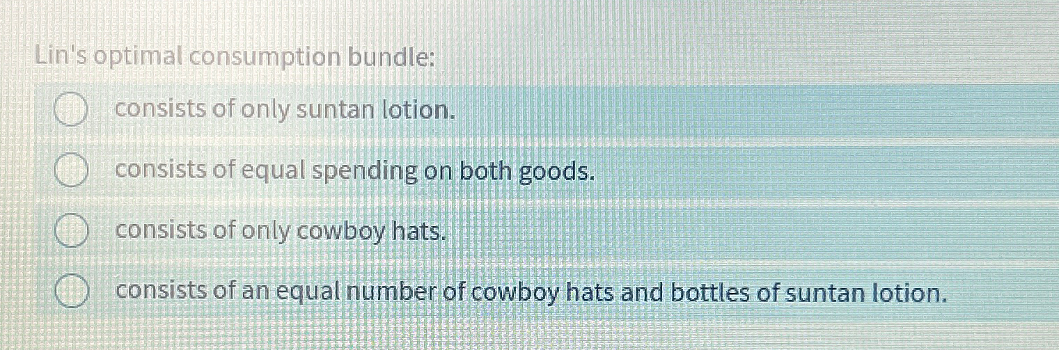 Solved Lin's optimal consumption bundle:consists of only | Chegg.com