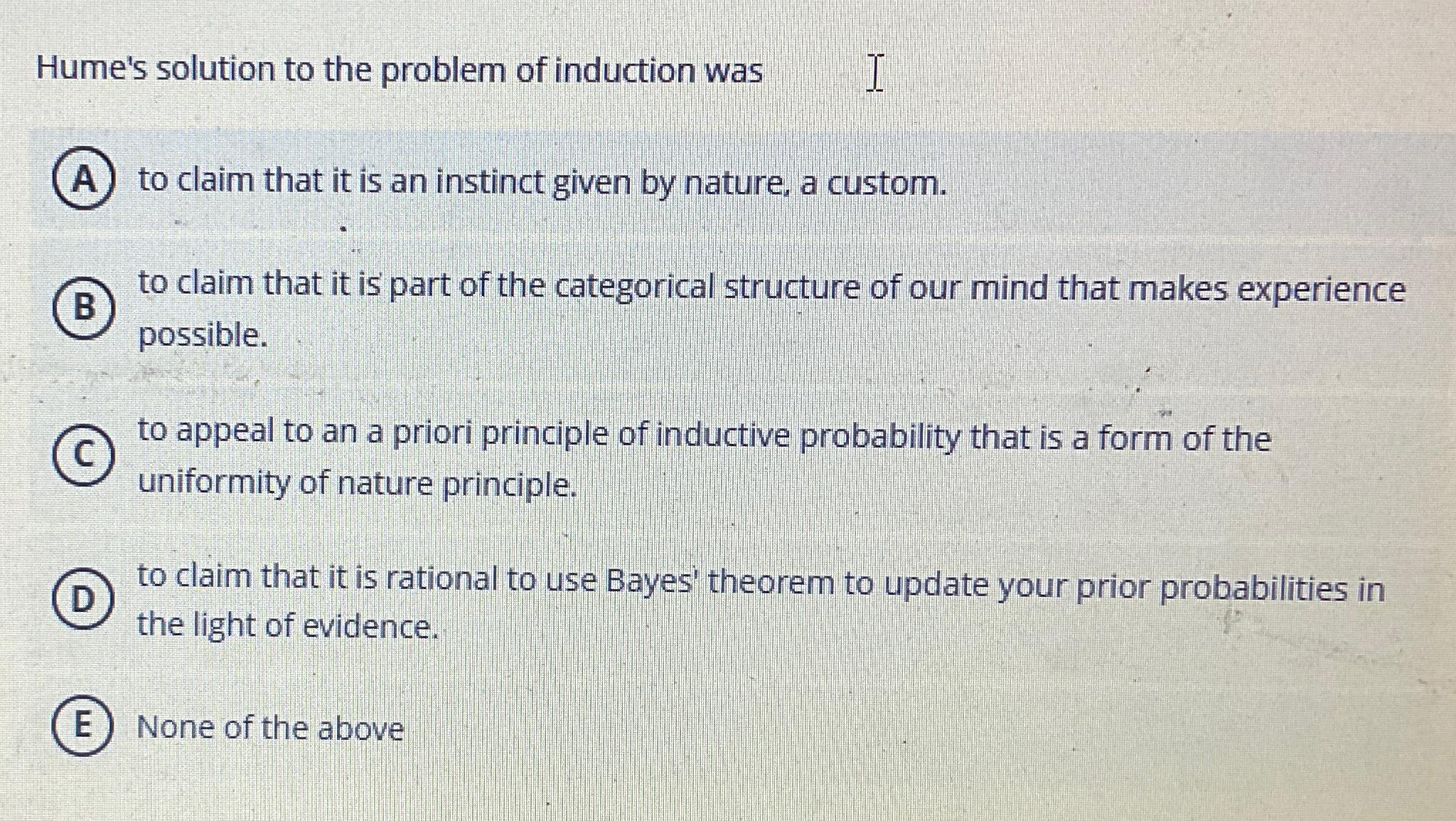 Hume's solution to the problem of induction wasA to | Chegg.com