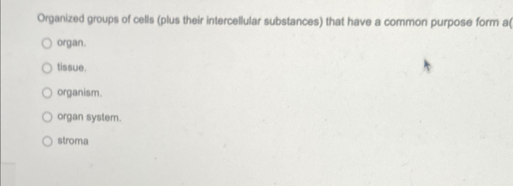 Solved Organized groups of cells (plus their intercellular | Chegg.com