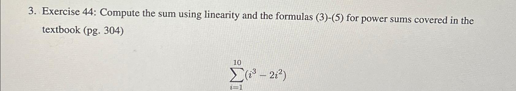 Solved Exercise 44: Compute the sum using linearity and the | Chegg.com