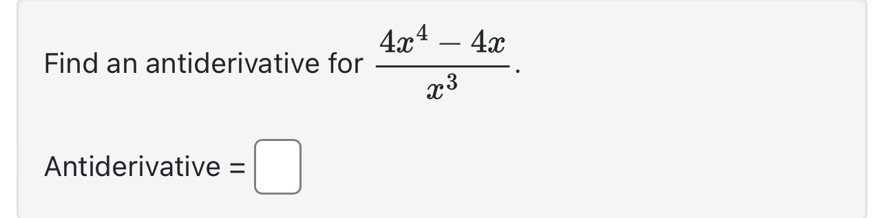 Solved Find an antiderivative for 4x4-4xx3.Antiderivative = | Chegg.com