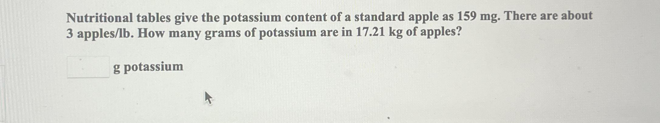 Solved Nutritional tables give the potassium content of a | Chegg.com