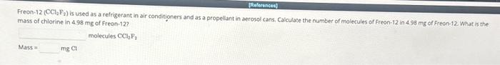 Solved Freon-12 (CCl2 F2) is used as a refrigerant in air | Chegg.com