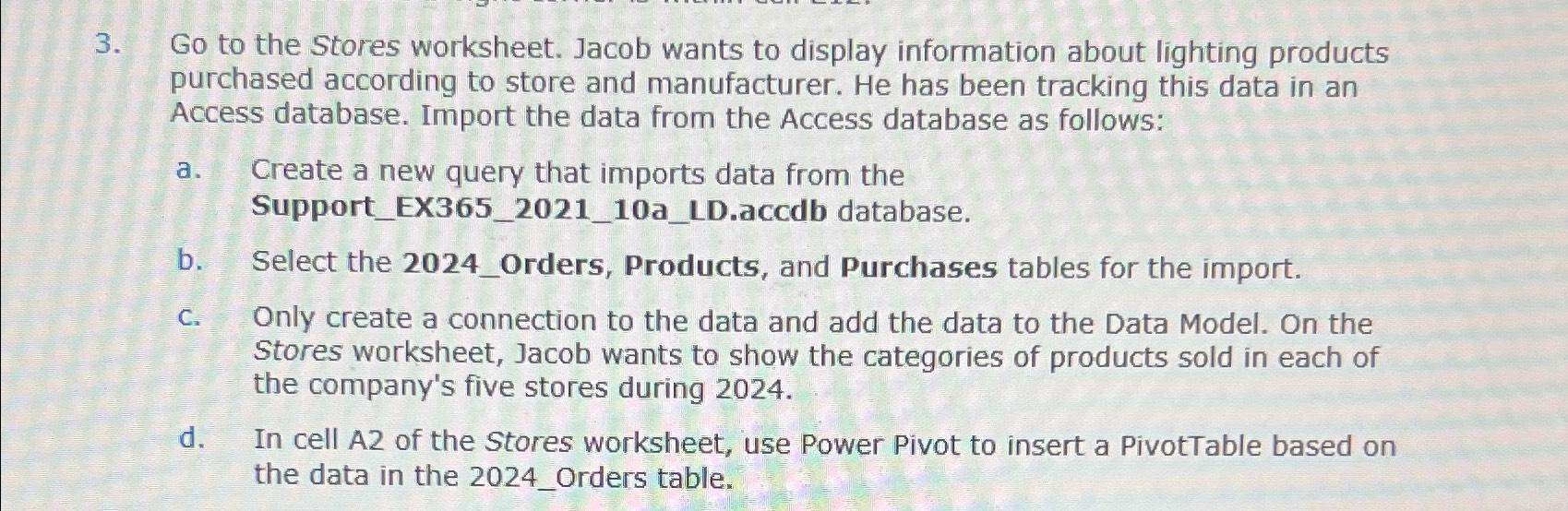 Solved Go to the Stores worksheet. Jacob wants to display | Chegg.com