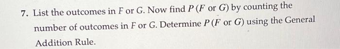 Solved 7. List the outcomes in F or G. Now find P(F or G) by | Chegg.com