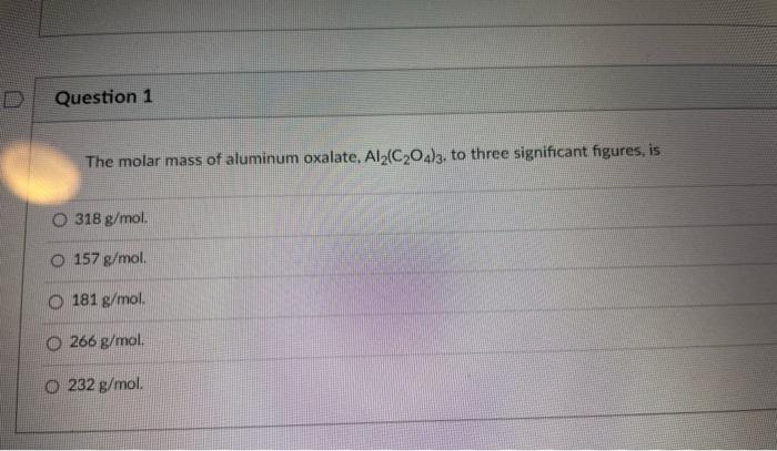 Solved The molar mass of aluminum oxalate, Al2(C2O4)3, to | Chegg.com