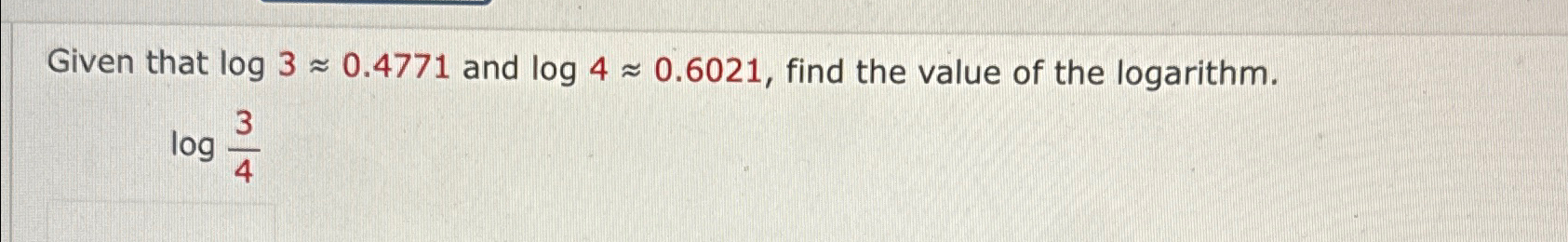 Solved Given that log3~~0.4771 ﻿and log4~~0.6021, ﻿find the | Chegg.com