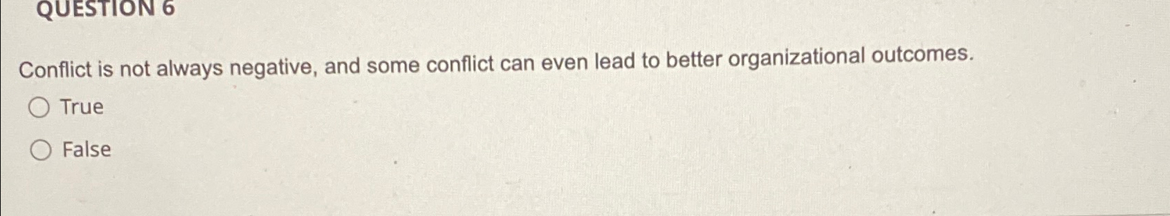 Solved QUESTION 6Conflict is not always negative, and some | Chegg.com