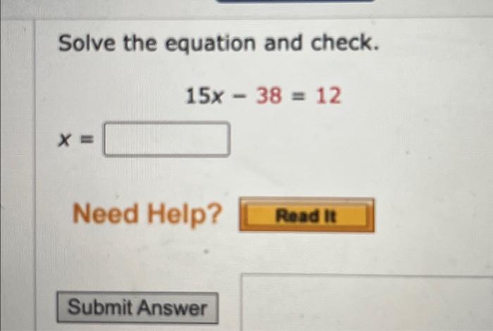 Solved Solve the equation and check. X = 15x38 = 12 Need | Chegg.com
