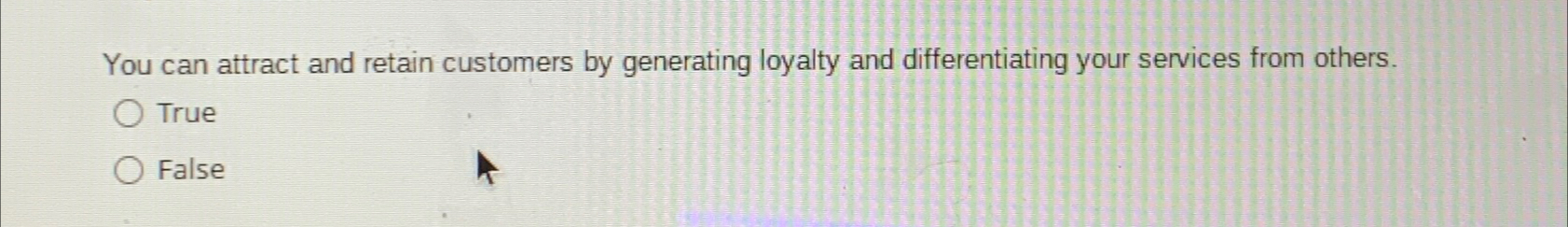 Solved You can attract and retain customers by generating | Chegg.com