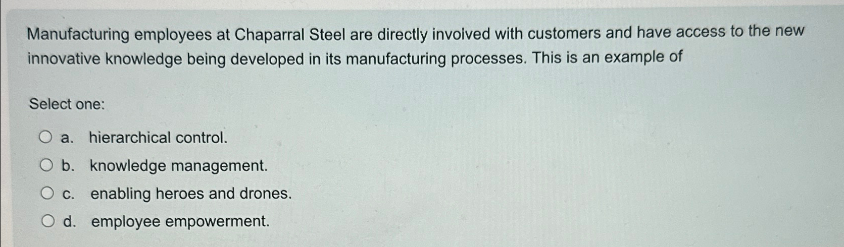 Solved Manufacturing employees at Chaparral Steel are | Chegg.com