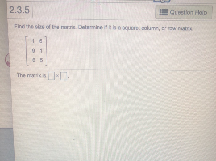 Solved Question Hel Find the size of the matrix. Determine | Chegg.com