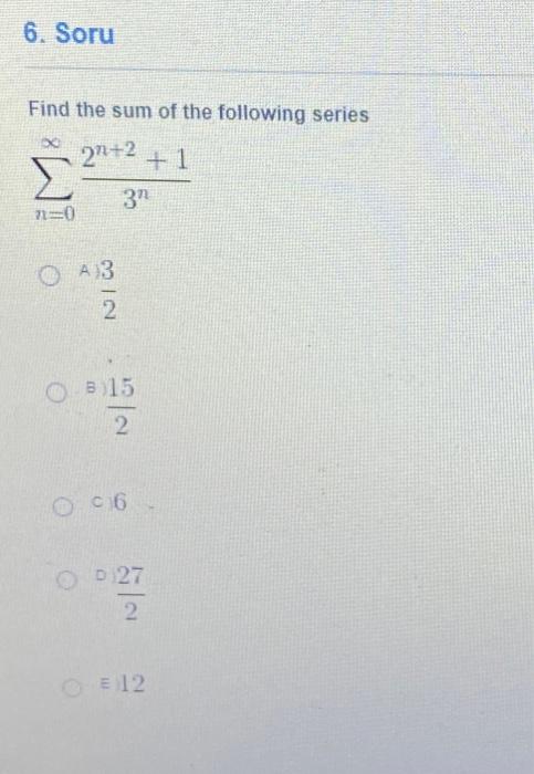 Solved Find the sum of the following series ∑n=0∞3n2n+2+1 A) | Chegg.com