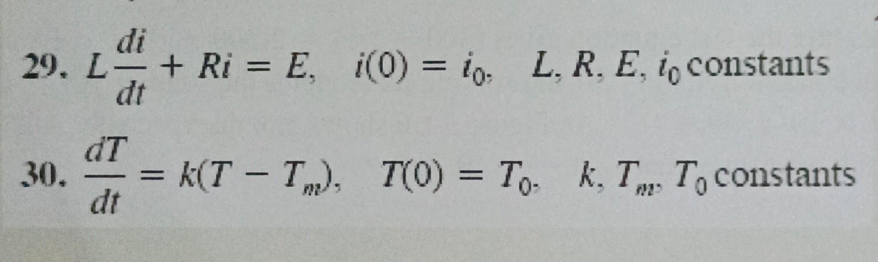 Solved 29. Ldtdi+Ri=E,i(0)=i0,L,R,E,i0 constants 30. | Chegg.com