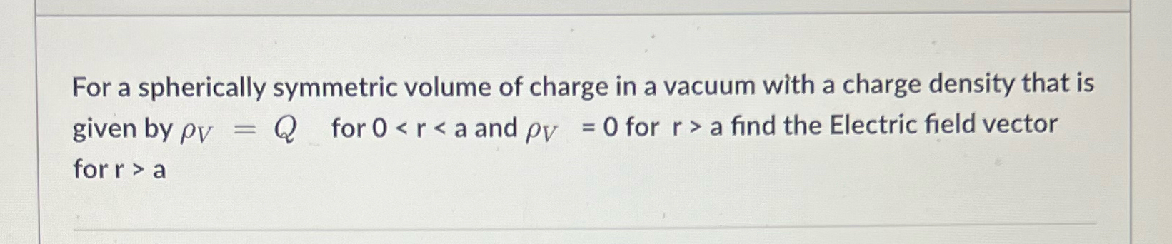 Solved For a spherically symmetric volume of charge in a | Chegg.com