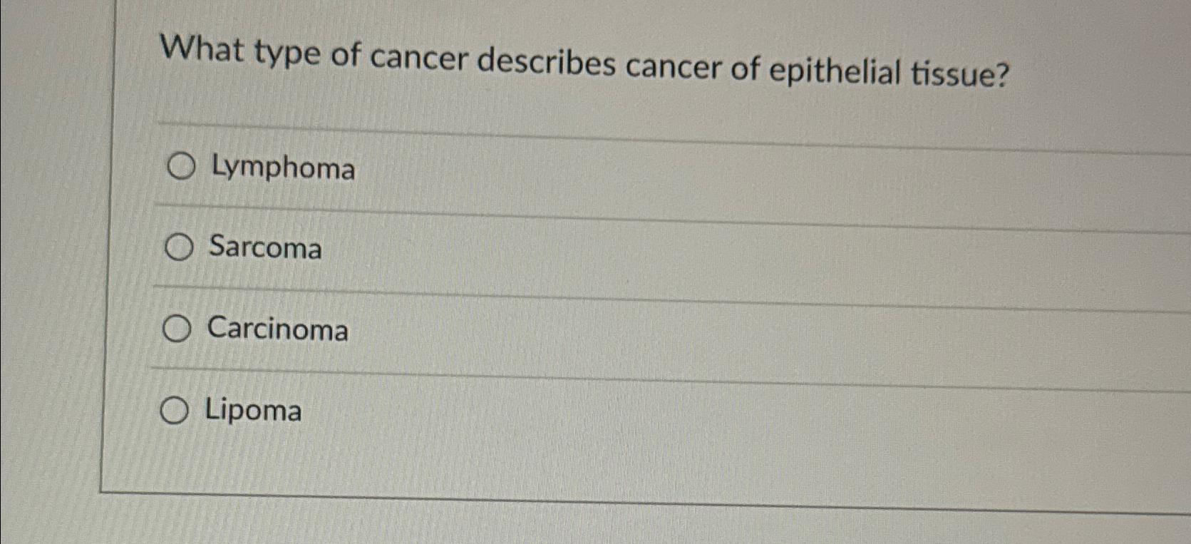 Solved What type of cancer describes cancer of epithelial | Chegg.com