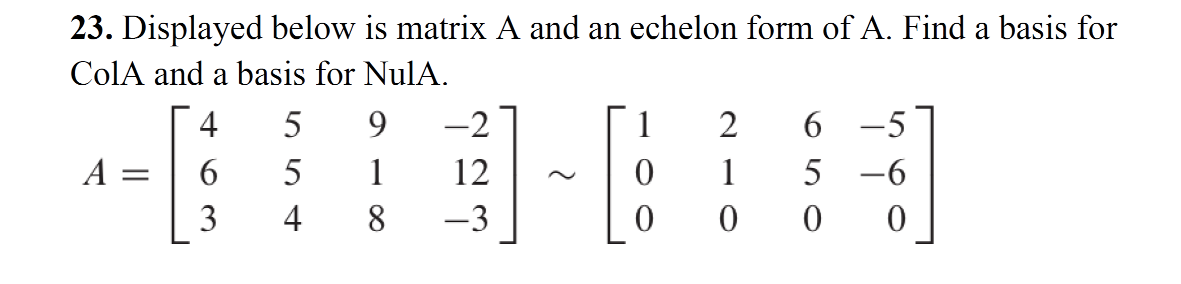 Solved Displayed below is matrix A and an echelon form of A. | Chegg.com