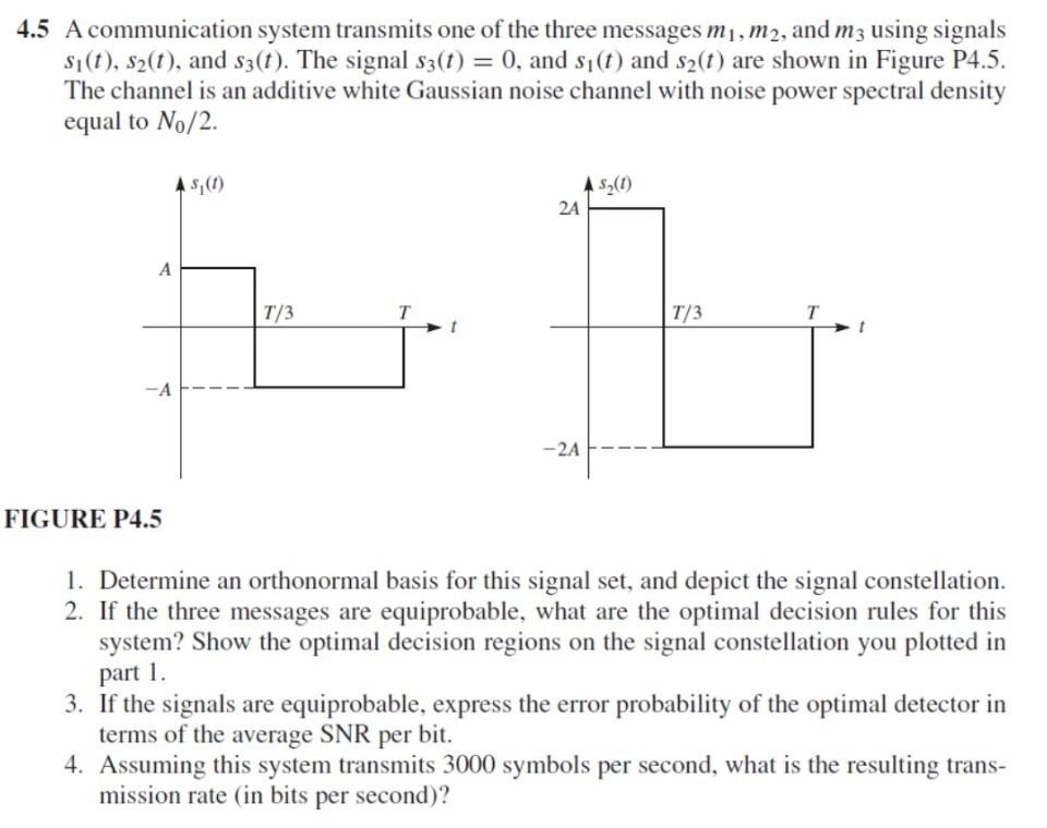 Solved 4.5 A communication system transmits one of the three | Chegg.com