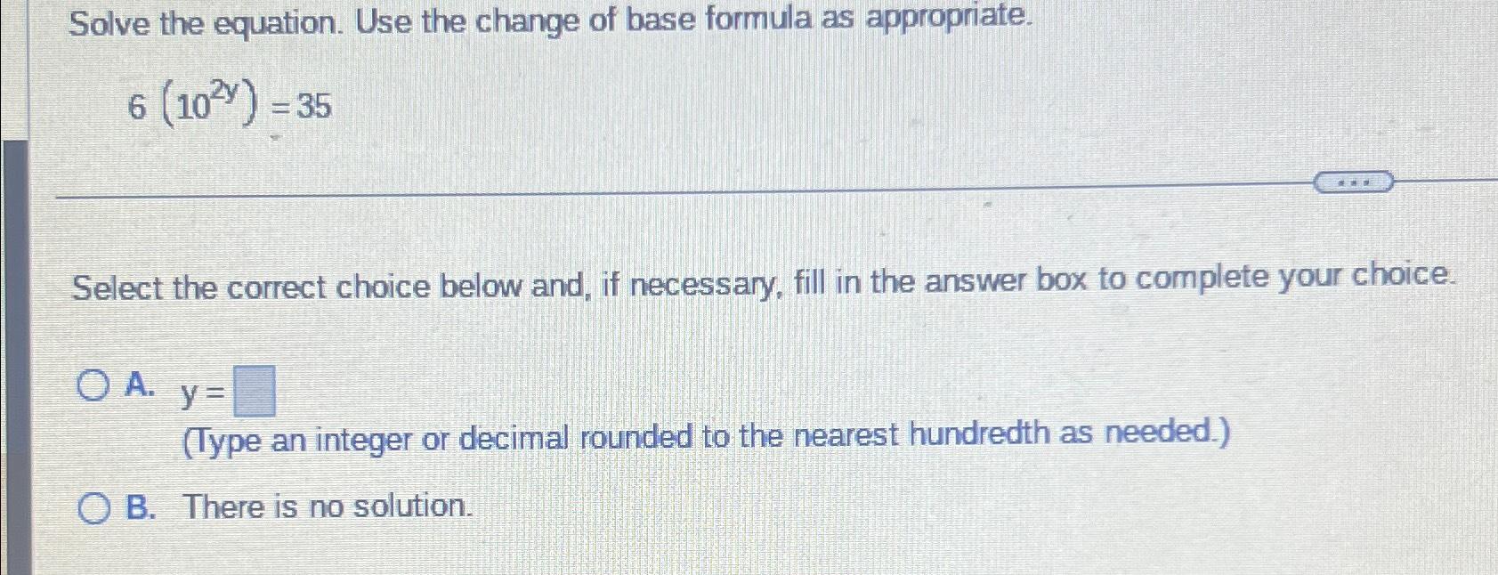 Solved Solve the equation. Use the change of base formula as | Chegg.com