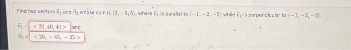 Solved Find two vectors v1 and v2 whose sum is (0,−5,5), | Chegg.com