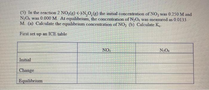 Solved (4) In the reaction 2NO2( g)↔N2O4 (g) the initial | Chegg.com