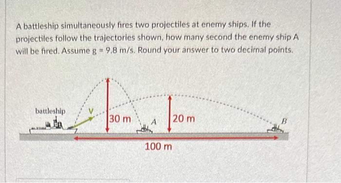 Solved A battleship simultaneously fires two projectiles at | Chegg.com